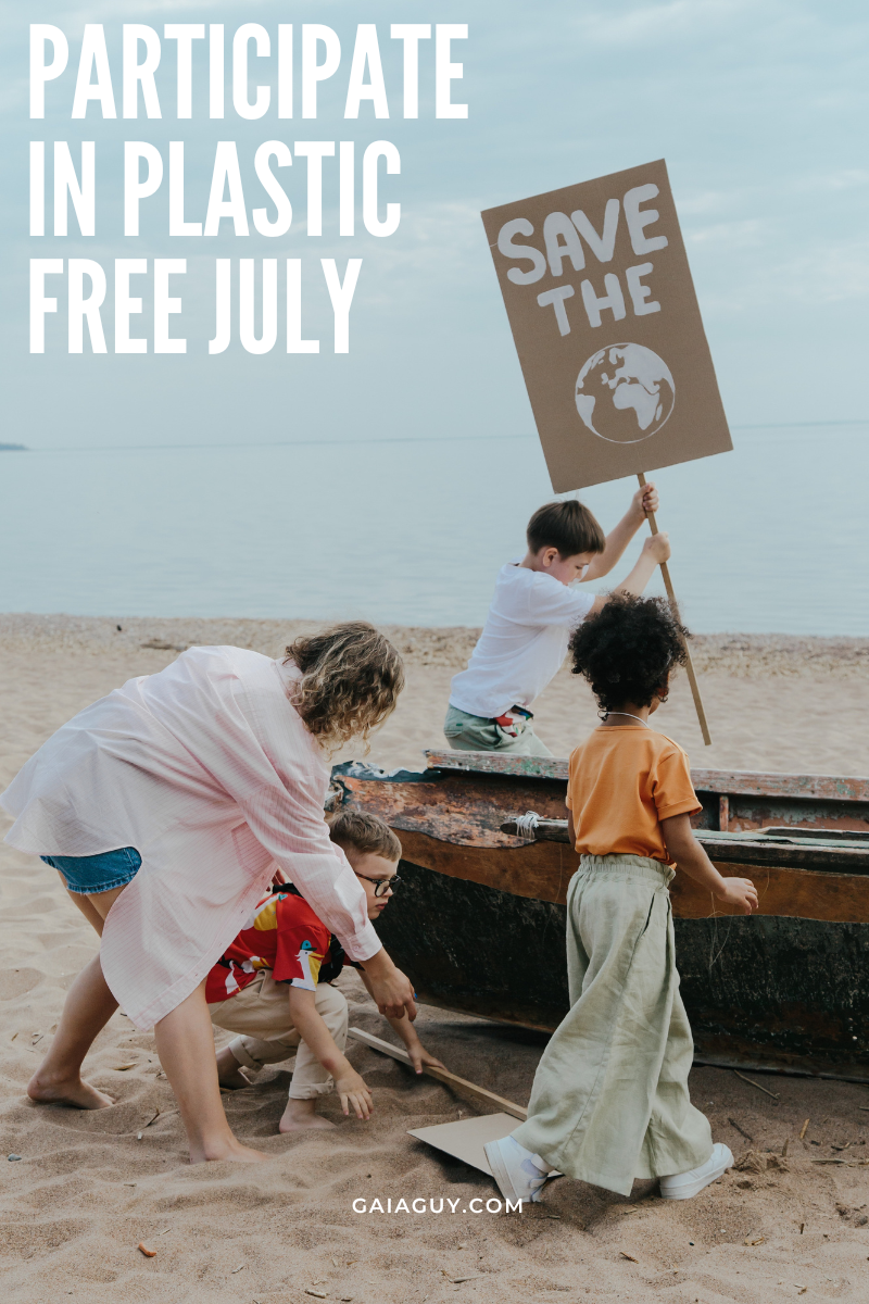 How to Participate in Plastic Free July – Gaia Guy