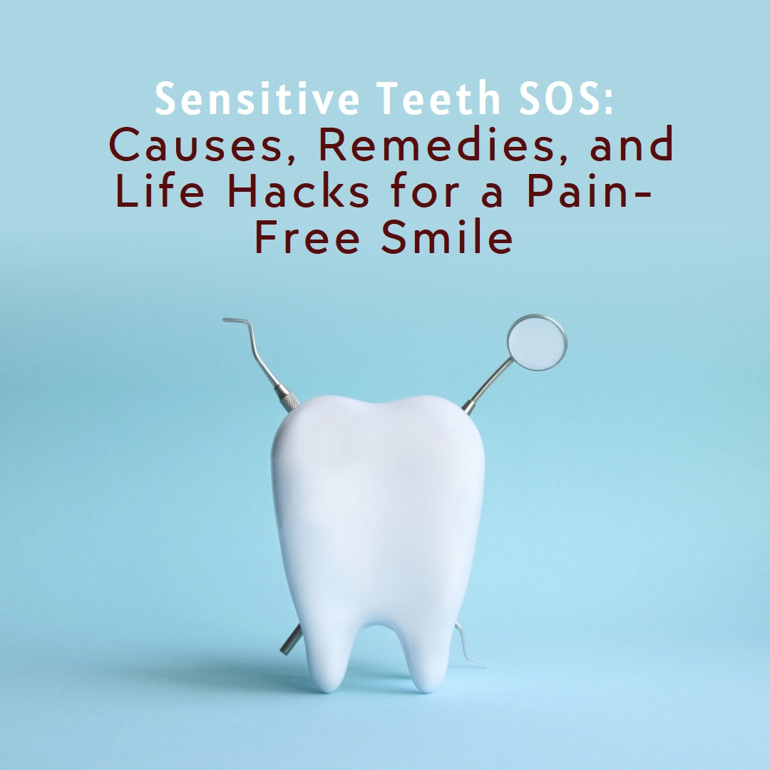 Sensitive Teeth SOS: Causes, Remedies, and Life Hacks for a Pain-Free ...