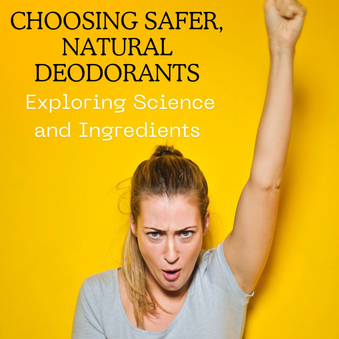 Choosing Safer, Natural Deodorants: Exploring Science and Ingredients ...