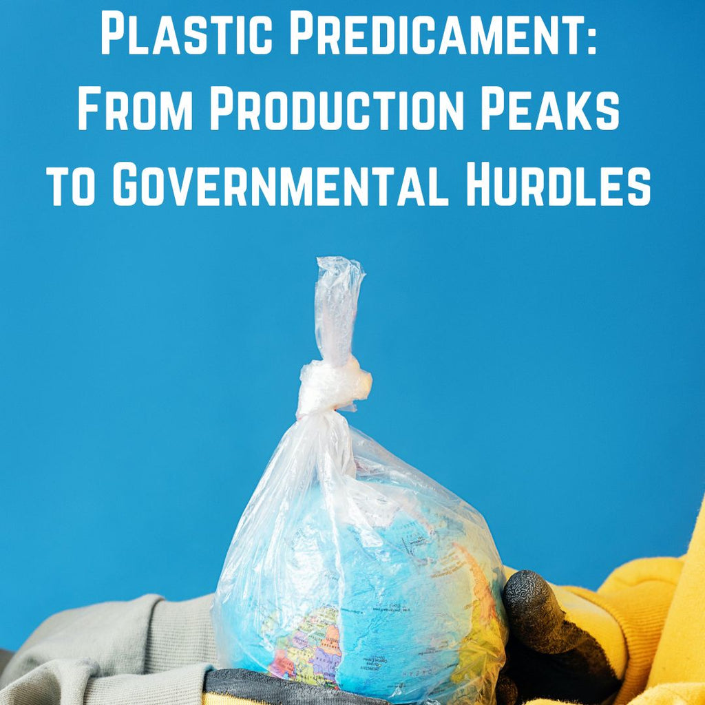 Plastic Predicament: From Production Peaks to Governmental Hurdles ...